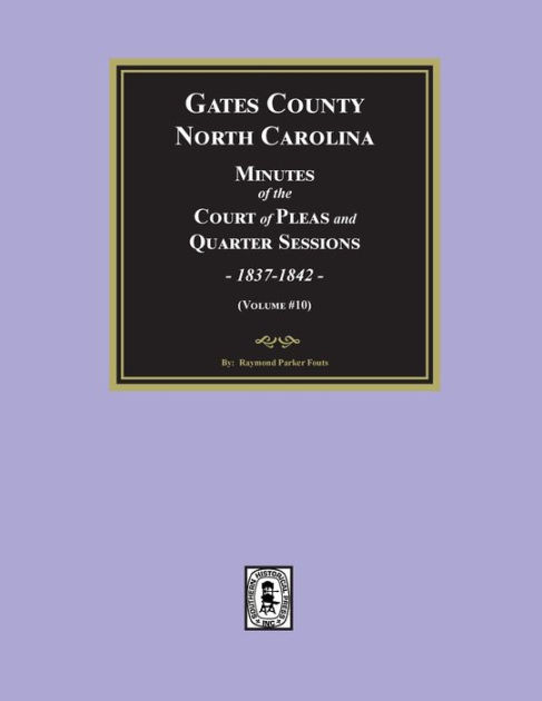 Gates County, North Carolina Minutes of the Court of Pleas and Quarter ...