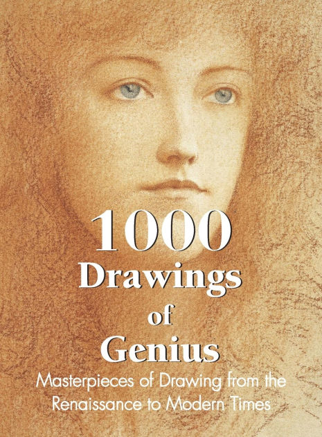 1000 Drawings of Genius: Masterpieces of Drawing from the Renaissance ...