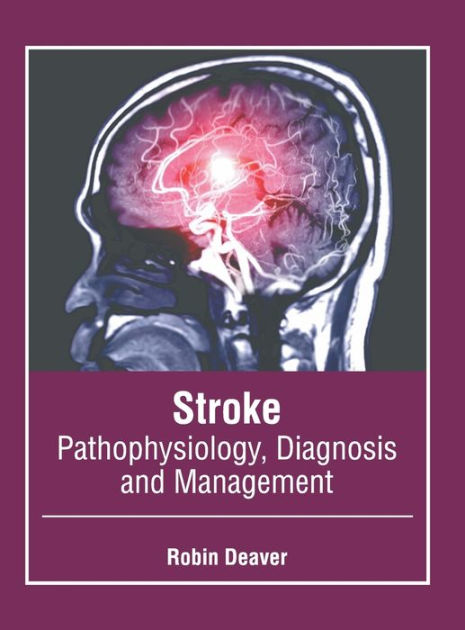 Stroke: Pathophysiology, Diagnosis and Management by Robin Deaver ...