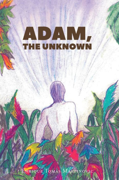 Adam, the Unknown by Enrique TomA!s Martinovic | eBook | Barnes & Noble®