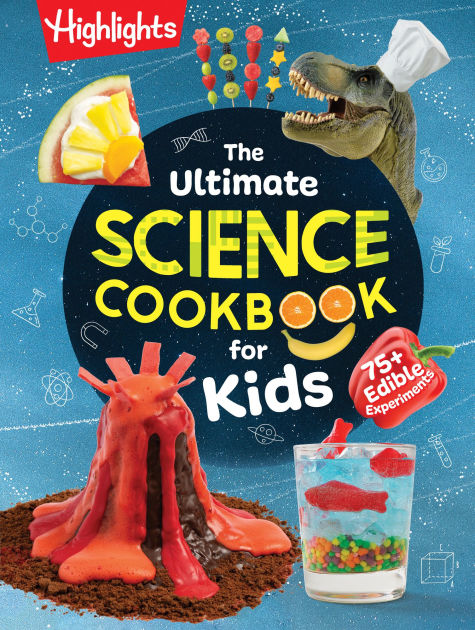 The Ultimate Science Cookbook for Kids: Over 75 Recipes & Science ...