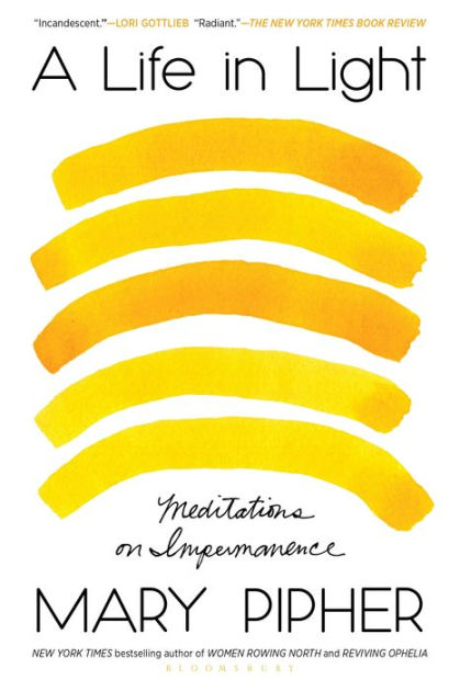 A Life in Light: Meditations on Impermanence by Mary Pipher, Paperback ...