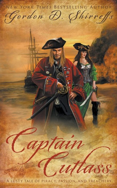 Captain Cutlass: A Historical Pirate Adventure Novel by Gordon D ...