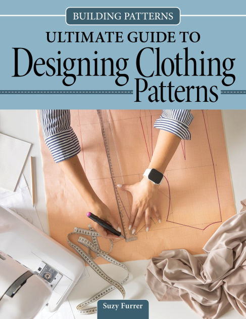 Ultimate Guide to Designing Patterns for Clothing: Learn About the ...