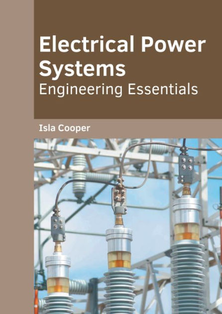Electrical Power Systems: Engineering Essentials by Isla Cooper ...