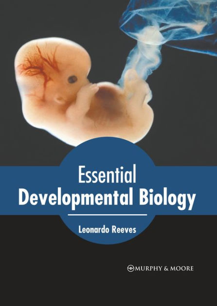 Essential Developmental Biology by Leonardo Reeves, Hardcover | Barnes ...