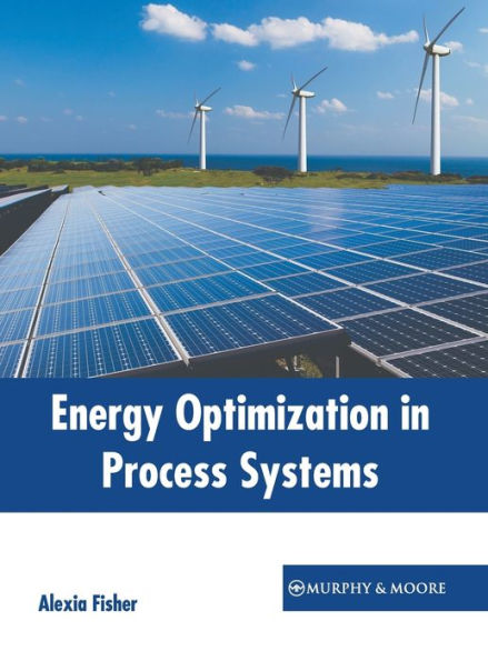 Energy Optimization in Process Systems by Alexia Fisher, Hardcover ...