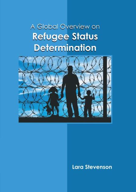 A Global Overview on Refugee Status Determination by Lara Stevenson ...