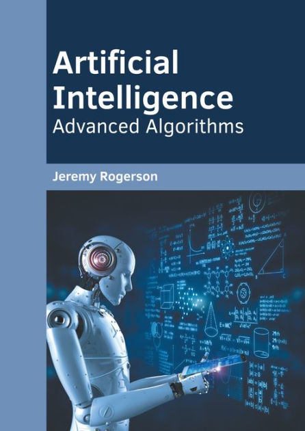 Artificial Intelligence: Advanced Algorithms by Jeremy Rogerson ...