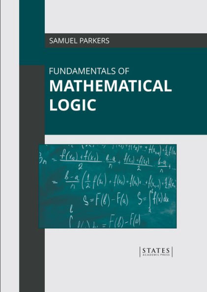 Fundamentals of Mathematical Logic by Samuel Parkers, Hardcover | Barnes & Noble®