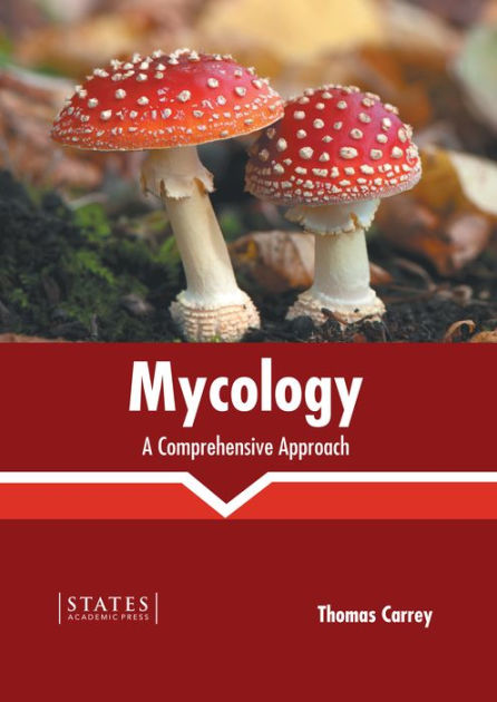 Mycology: A Comprehensive Approach by Thomas Carrey, Hardcover | Barnes ...