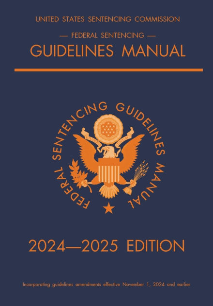 Federal Sentencing Guidelines Manual; 2024-2025 Edition: With inside ...
