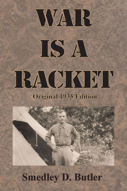 War is a Racket: Original 1935 Edition by Smedley D Butler, Paperback ...