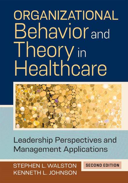 Organizational Behavior and Theory in Healthcare: Leadership ...
