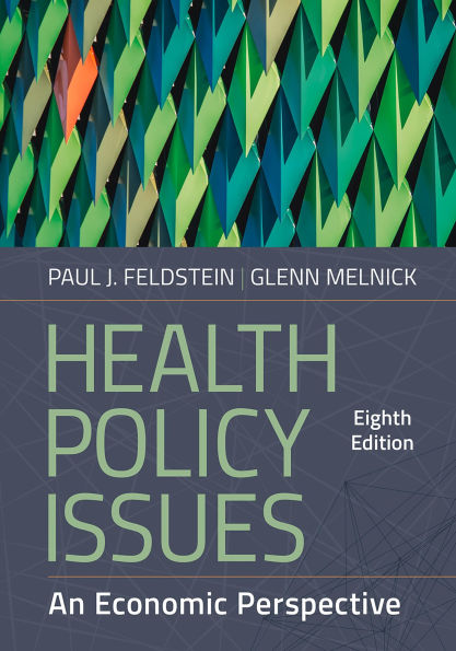 Health Policy Issues: An Economic Perspective, Eighth Edition by Paul J. Feldstein, Glenn ...