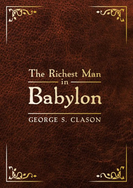 The Richest Man in Babylon: Deluxe Edition by George S. Clason ...