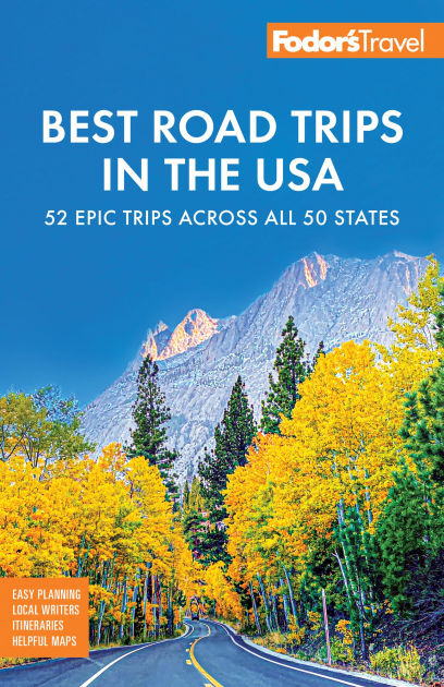 Fodor's Best Road Trips in the USA: The 52 Best Road Trips in America ...