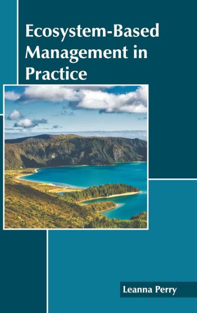 Ecosystem-Based Management in Practice by Leanna Perry, Hardcover ...