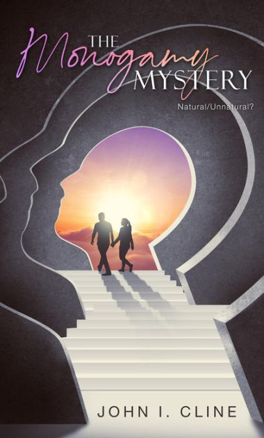 The Monogamy Mystery: Natural/Unnatural? by John I. Cline | eBook ...