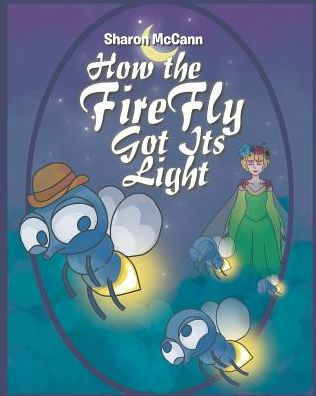 How the Fire Fly Got Its Light by Sharon McCann, Paperback | Barnes ...