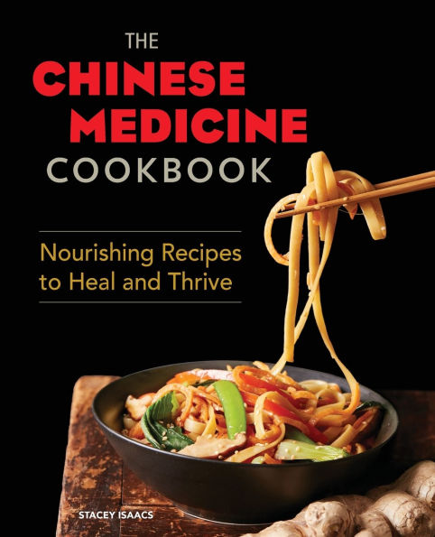 The Chinese Medicine Cookbook: Nourishing Recipes to Heal and Thrive by ...
