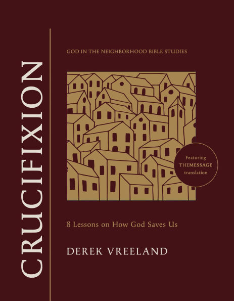 Crucifixion: 8 Lessons on How God Saves Us by Derek Vreeland, Paperback | Barnes & Noble®