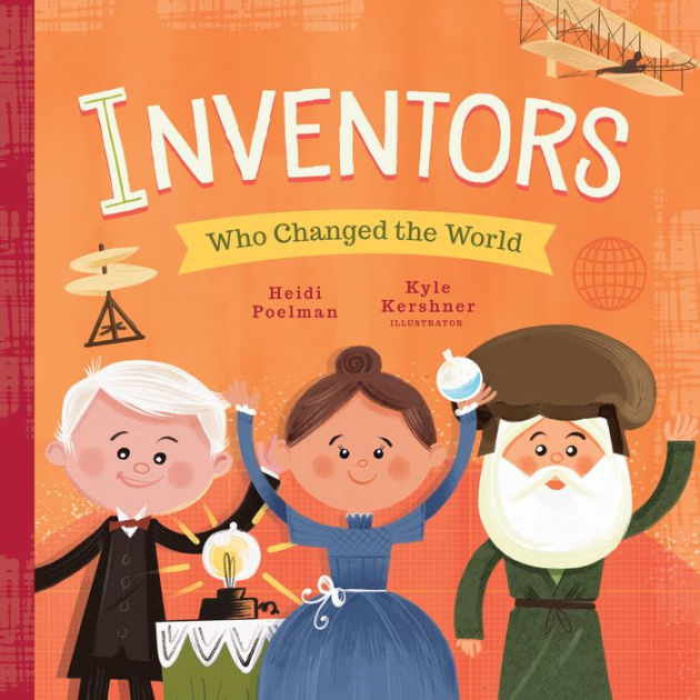 Inventors Who Changed the World by Heidi Poelman, Kyle Kershner, Board ...