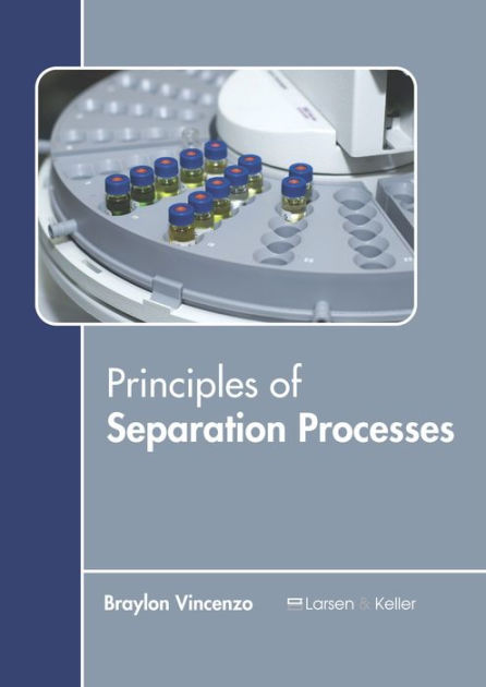 Principles of Separation Processes by Braylon Vincenzo | 9781641721417 ...