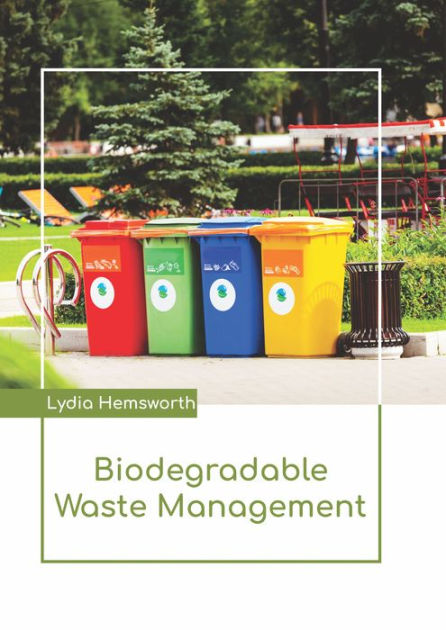 Biodegradable Waste Management by Lydia Hemsworth, Hardcover | Barnes ...