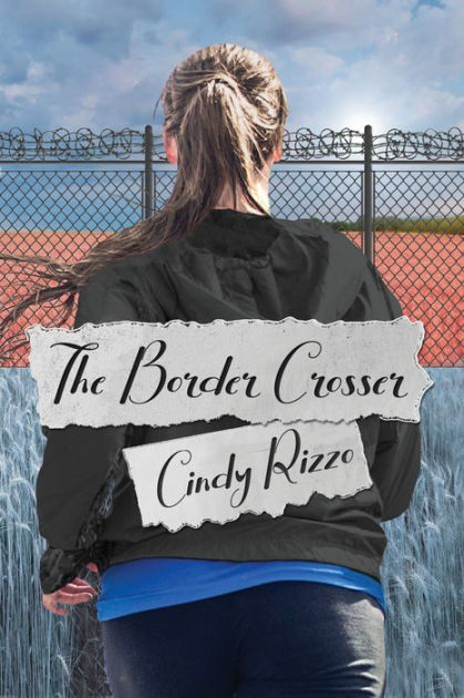 The Border Crosser by Cindy Rizzo, Paperback | Barnes & Noble®