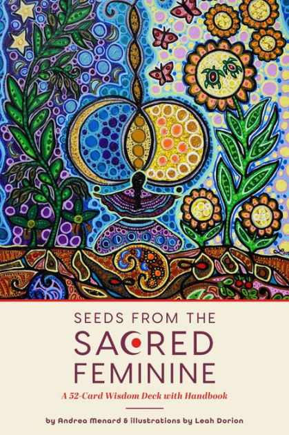 Seeds from the Sacred Feminine: A 52-Card Wisdom Deck with Handbook ...