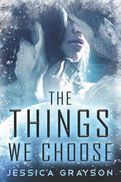 The Things We Choose by Jessica Grayson, Paperback | Barnes & Noble®