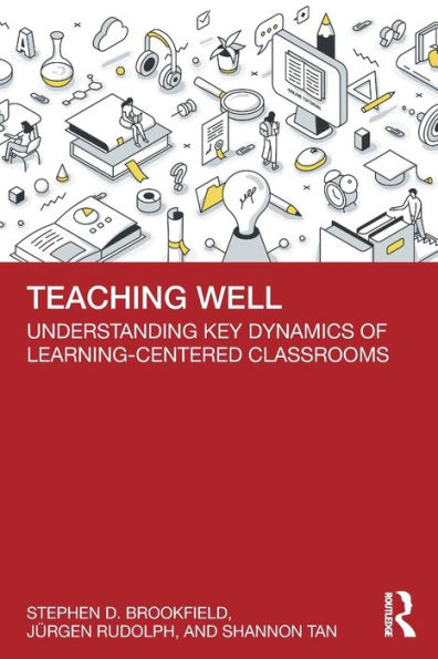 Teaching Well: Understanding Key Dynamics of Learning-Centered ...