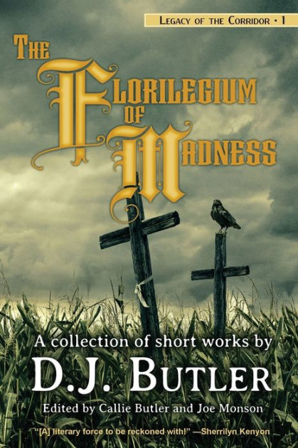 The Florilegium of Madness by D. J. Butler, Callie Butler, Joe Monson ...