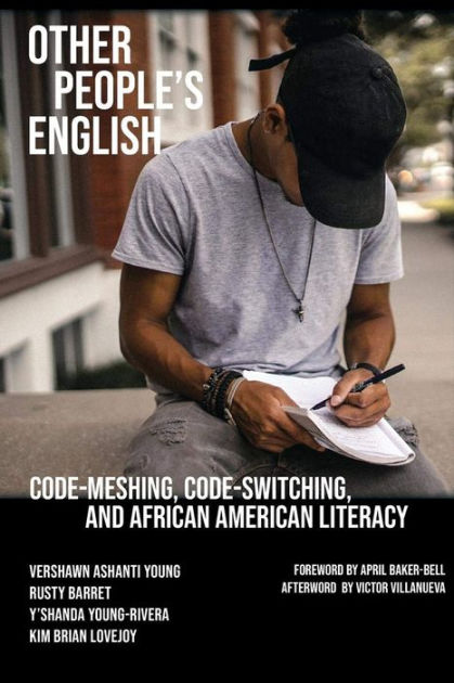Other People's English: Code-Meshing, Code-Switching, and African ...