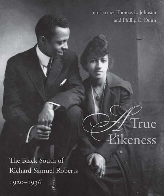 A True Likeness: The Black South of Richard Samuel Roberts, 1920-1936 ...