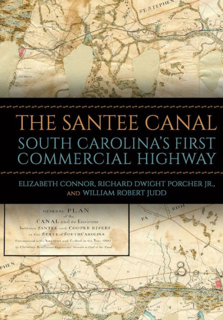 The Santee Canal: South Carolina's First Commercial Highway by ...