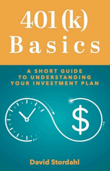 401(k) Basics: A Short Guide to Understanding Your Investment Plan by ...