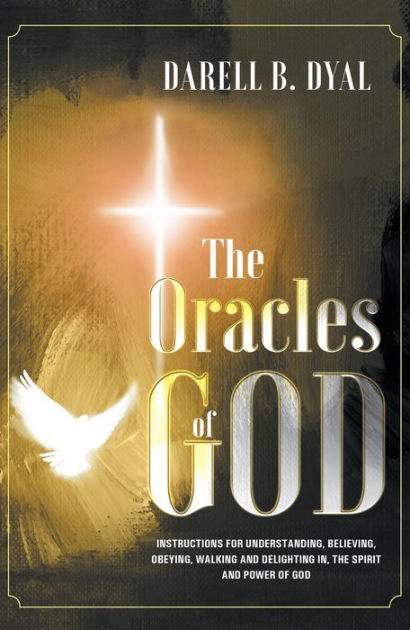 The Oracles of God: Instructions for Understanding, Believing, Obeying ...