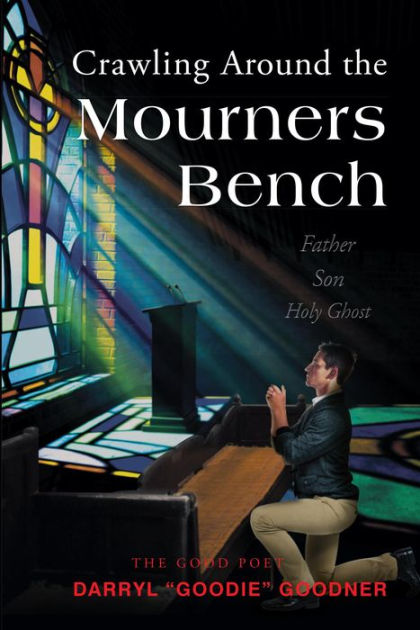 Crawling Around the Mourners Bench by Darryl Goodner, Paperback ...