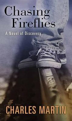 Chasing Fireflies by Charles Martin, Hardcover | Barnes & Noble®