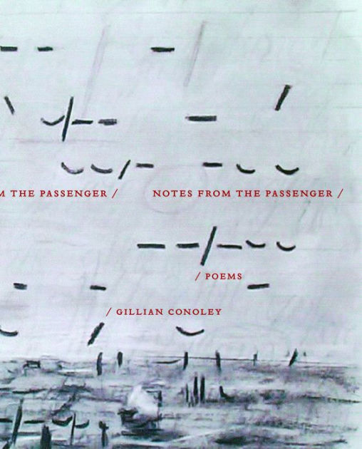 Notes from the Passenger by Gillian Conoley, Paperback | Barnes & Noble®