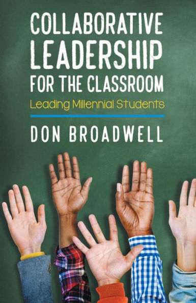 Collaborative Leadership for the Classroom: Leading Gen Z Students by Don Broadwell | eBook ...