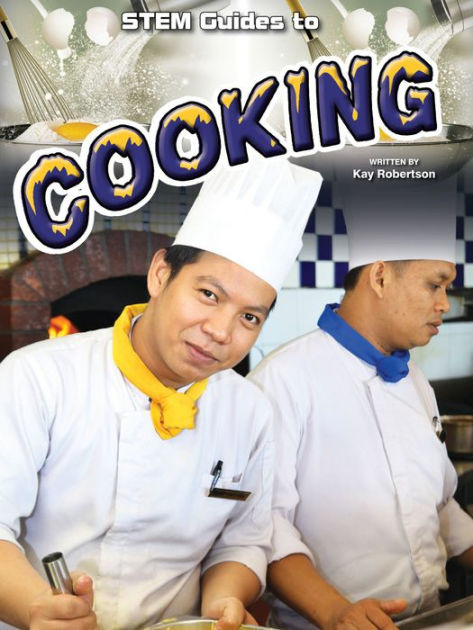 Stem Guides To Cooking by Kay Robertson | eBook (NOOK Kids) | Barnes ...
