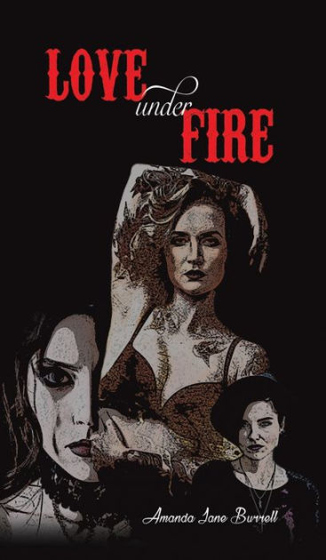 Love Under Fire by Amanda Jane Burrell, Paperback | Barnes & Noble®