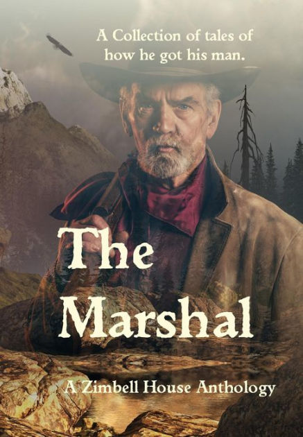 The Marshal: A collection of tales of how he got his man. by Zimbell ...