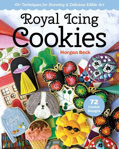 Royal Icing Cookies: 45+ Techniques for Stunning & Delicious Edible Art ...