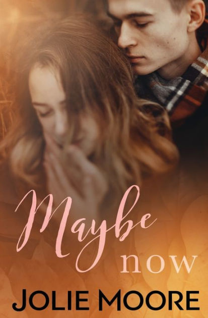 Maybe Now by Steven Barnett, Jolie Moore, Paperback | Barnes & Noble®