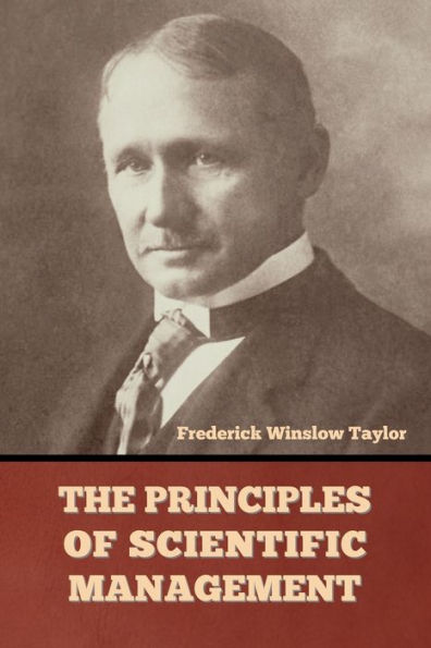 The Principles of Scientific Management by Frederick Winslow Taylor ...
