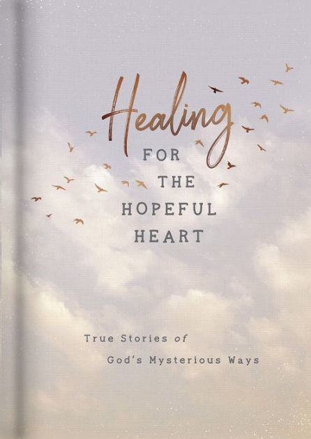 Healing for the Hopeful Heart by DaySpring, Hardcover | Barnes & Noble®